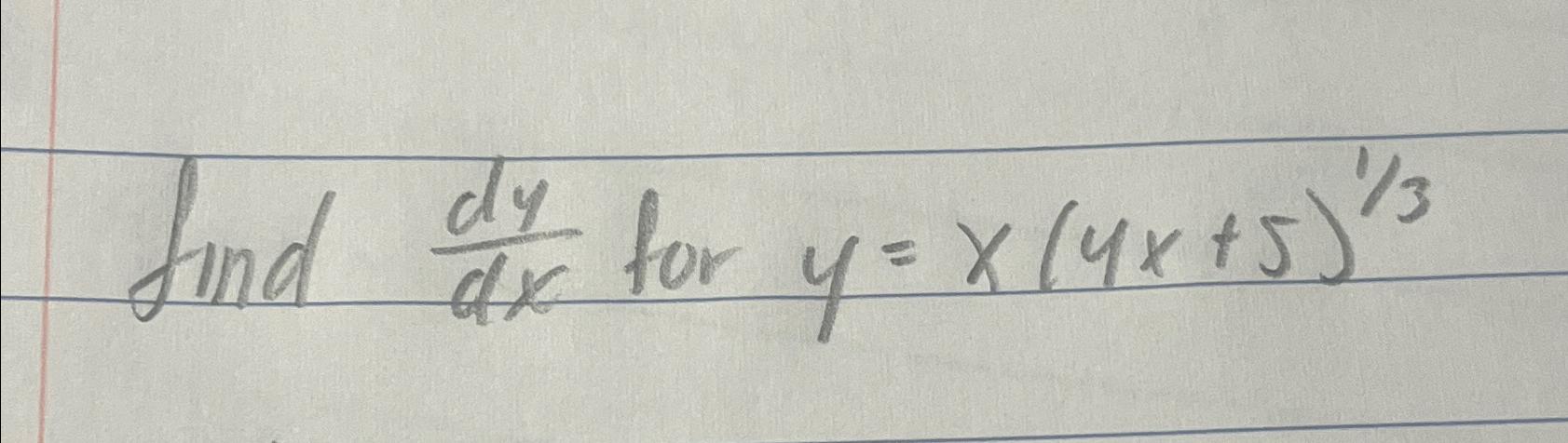 Solved find dydx ﻿for y=x(4x+5)13 | Chegg.com