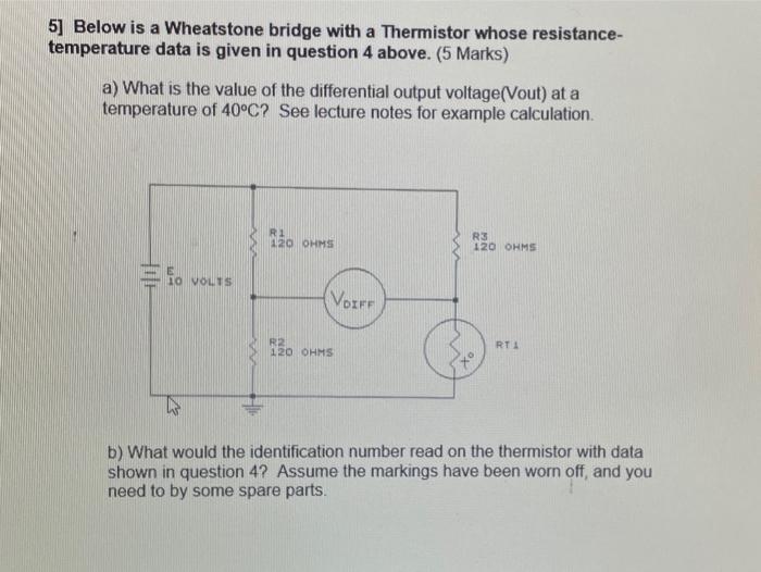 Solved 5] Below is a Wheatstone bridge with a Thermistor | Chegg.com