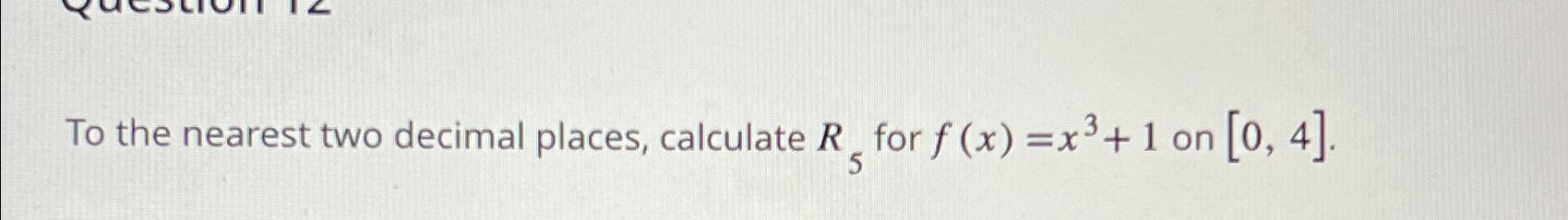 Solved To the nearest two decimal places, calculate R5 ﻿for | Chegg.com