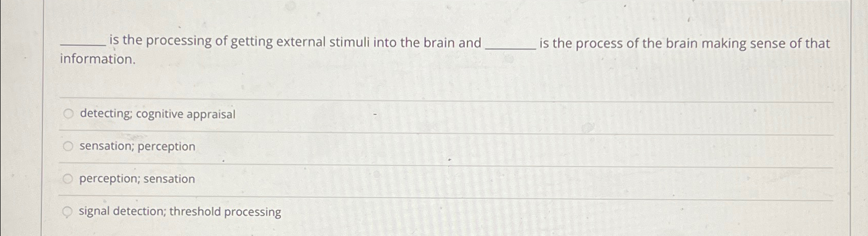 Solved is the processing of getting external stimuli into | Chegg.com