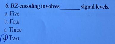 Solved RZ encoding involves ﻿signal levels.a. ﻿Fiveb. | Chegg.com
