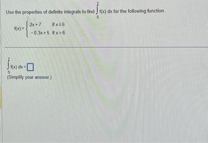 Solved Use the properties of definite integrals to find | Chegg.com