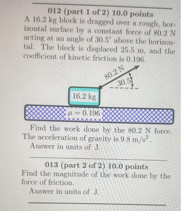Solved 012 (part 1 of 2 ) 10.0 points A 16.2 kg block is | Chegg.com