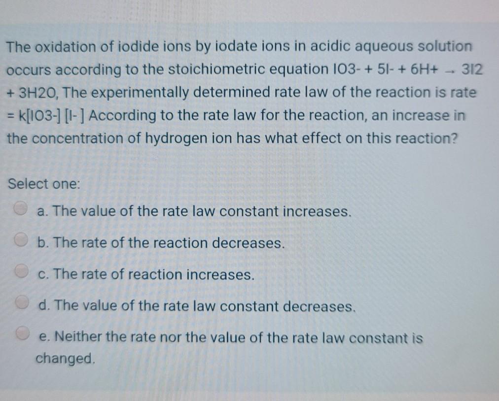 Solved The oxidation of iodide ions by iodate ions in acidic | Chegg.com