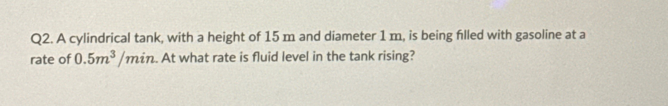 Solved Q2. ﻿A cylindrical tank, with a height of 15m ﻿and | Chegg.com