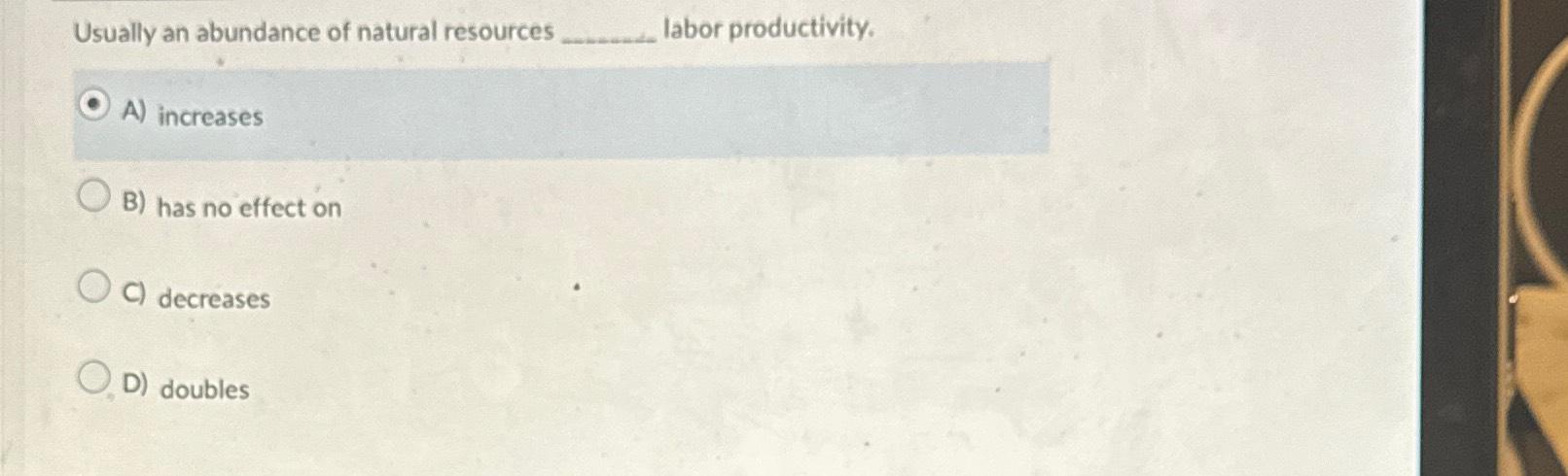 Solved Usually an abundance of natural resources labor | Chegg.com