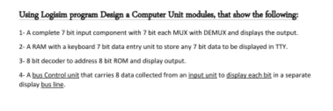 Solved Using Logisim program Design a Computer Unit modules, | Chegg.com