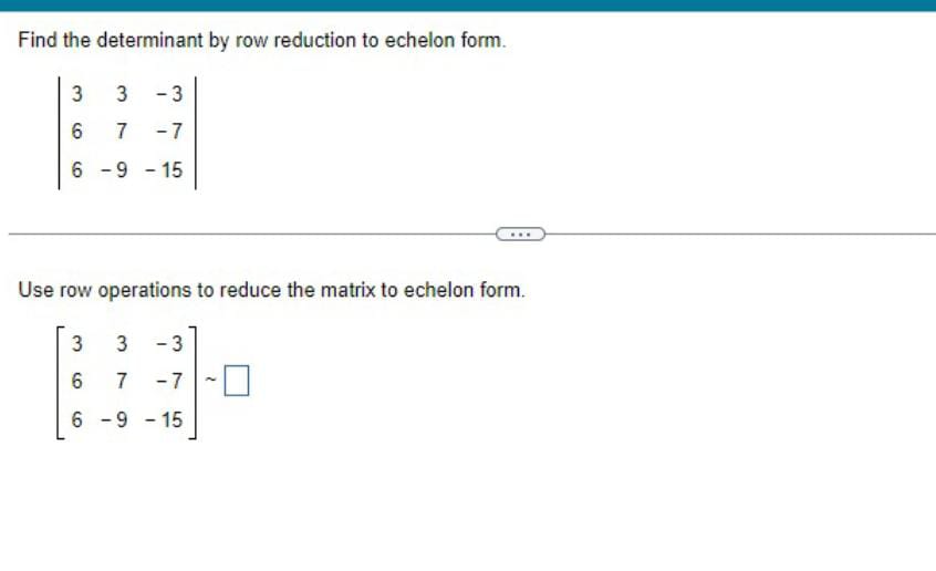 Solved Find the determinant by row reduction to echelon | Chegg.com