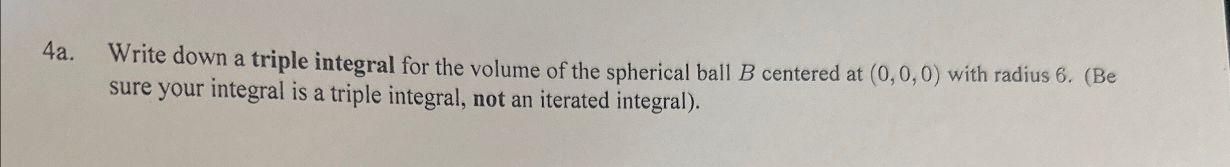 Solved 4a. ﻿Write down a triple integral for the volume of | Chegg.com