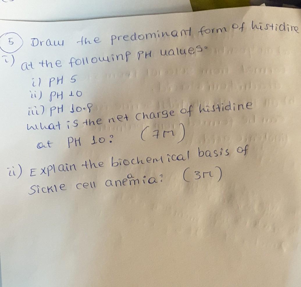 Solved Draw the predominant form of histidine 5 at the | Chegg.com