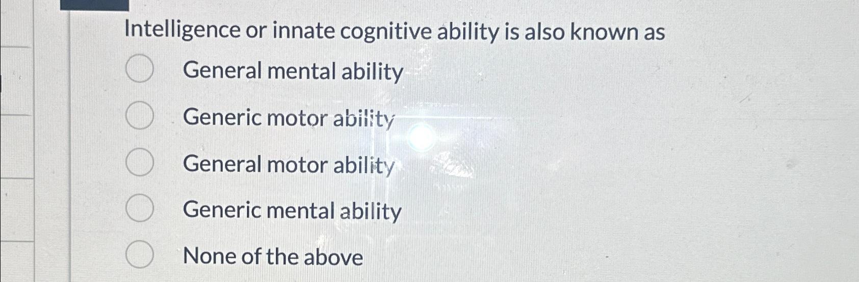 Solved Intelligence or innate cognitive ability is also | Chegg.com
