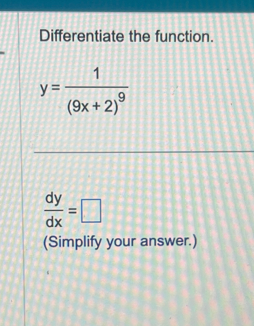 Solved Differentiate The Function Y 1 9x 2 9dydx Simplify