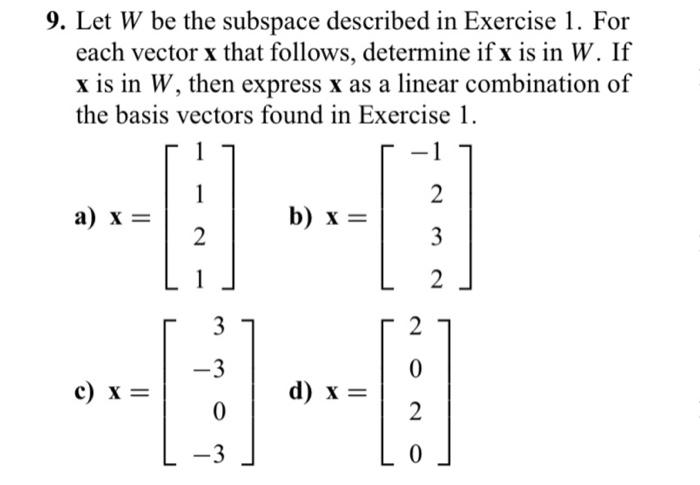 Solved 9. Let W be the subspace described in Exercise 1. For | Chegg.com Solved 9. Let W be the subspace described in Exercise 1. For | Chegg.com