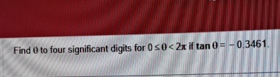 Solved Find θ ﻿to four significant digits for 0≤θ