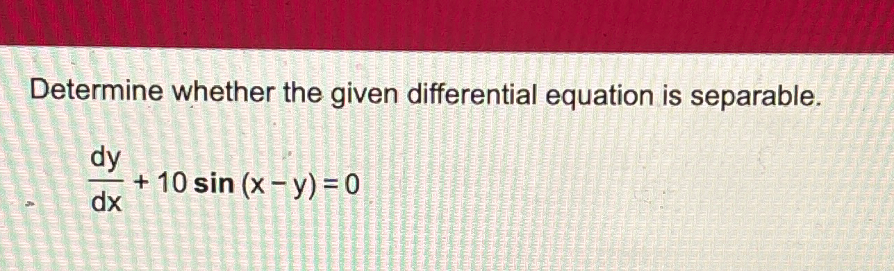Solved Determine Whether The Given Differential Equation Is