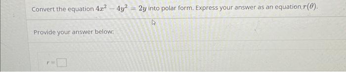 Convert the equation 4x2−4y2=2y into polar form. | Chegg.com