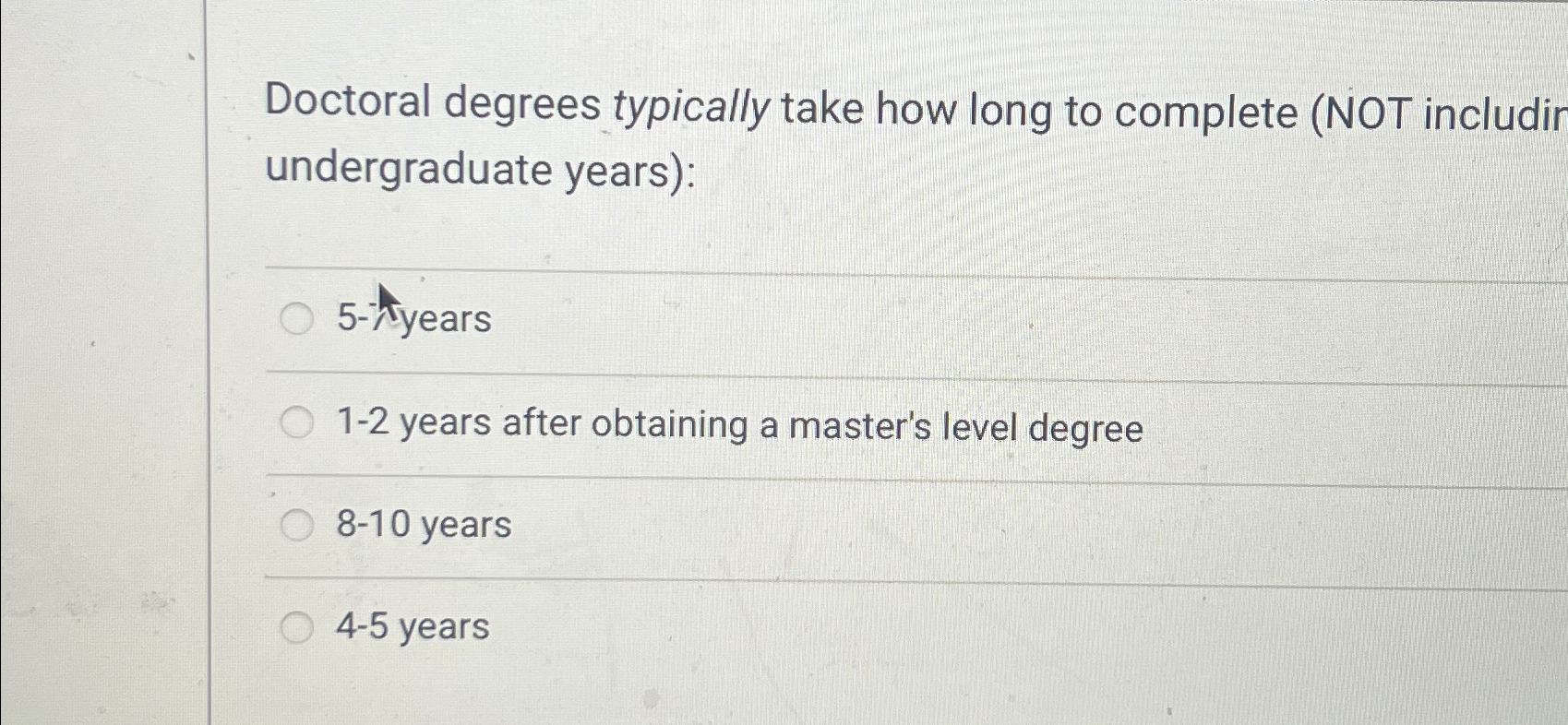 Doctoral degrees typically take how long to complete | Chegg.com