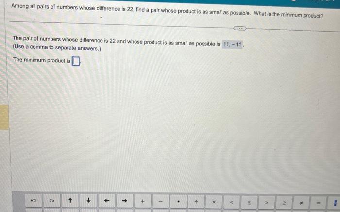 Solved Among all pairs of numbers whose difference is 22, | Chegg.com