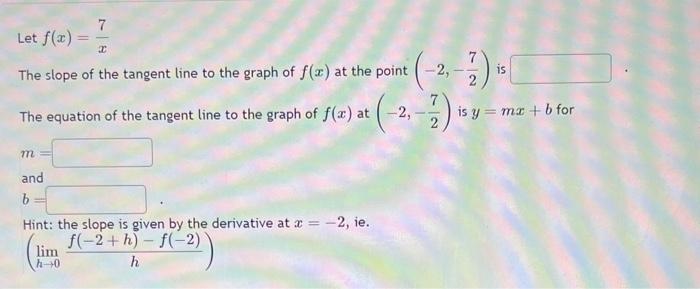 Solved Let f(x)=x7 The slope of the tangent line to the | Chegg.com