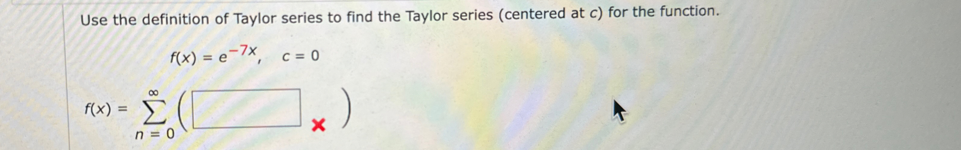 Solved Use the definition of Taylor series to find the | Chegg.com