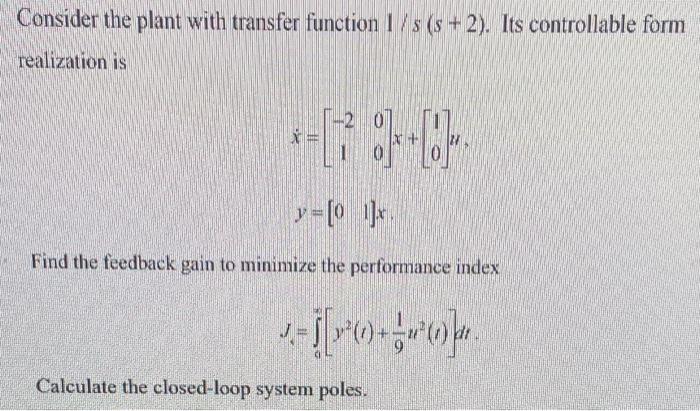 Solved Consider the plant with transfer function 1/s(s+2). | Chegg.com