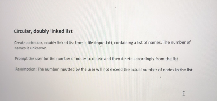 Solved Circular, doubly linked list Create a circular, | Chegg.com