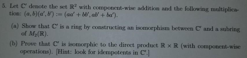 Solved 5. Let C' denote the set R2 with component-wise | Chegg.com