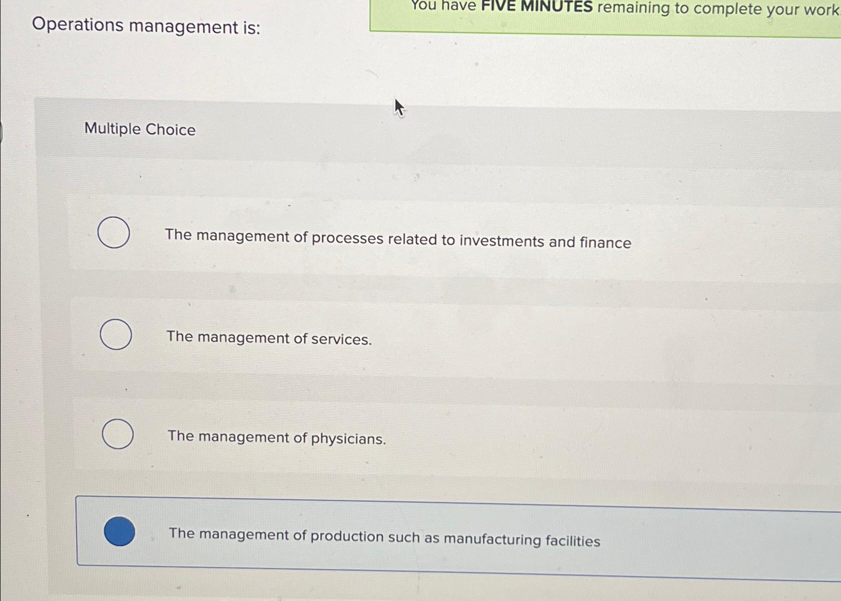 Solved Operations management is:You have FIVE MINUTES | Chegg.com