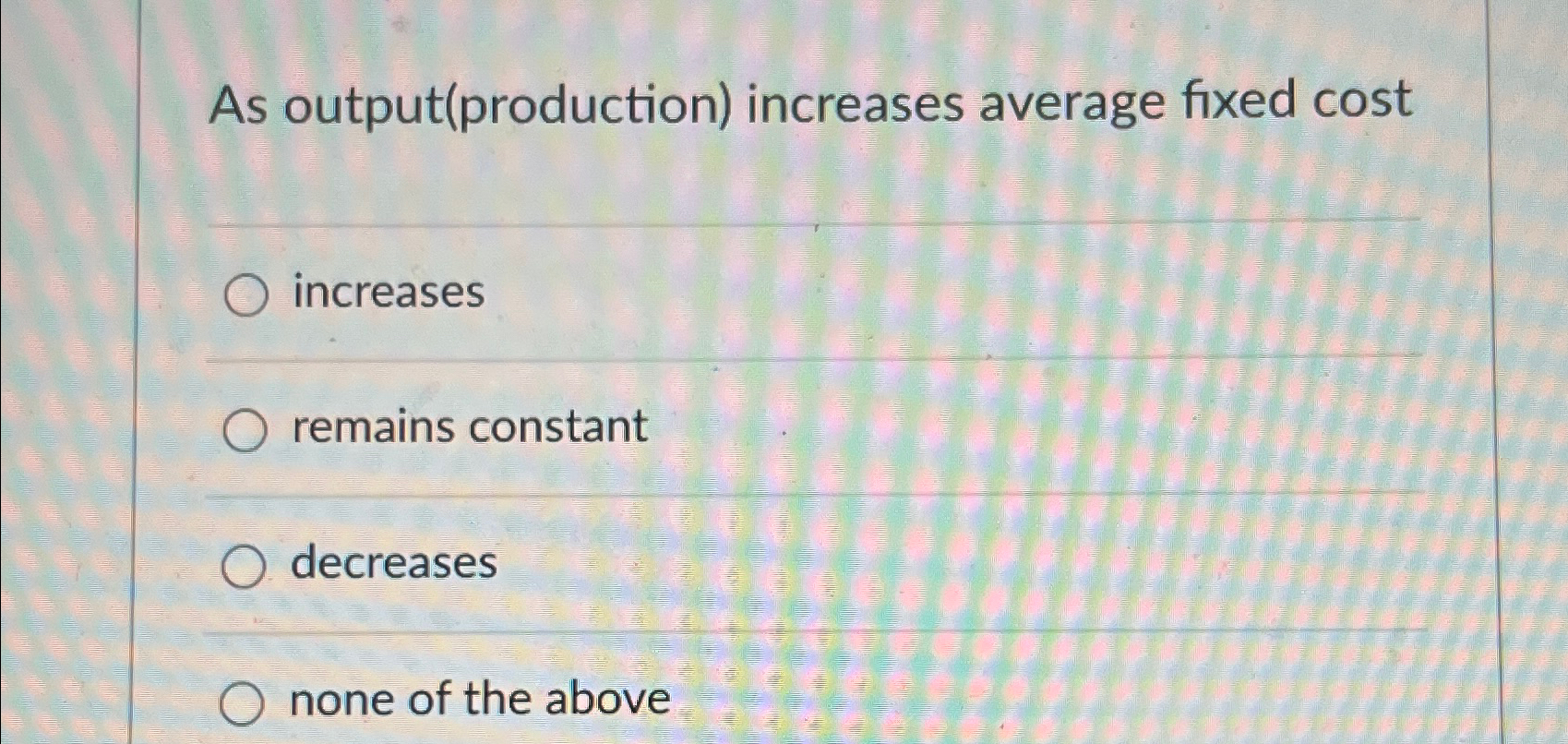 Solved As output(production) ﻿increases average fixed | Chegg.com