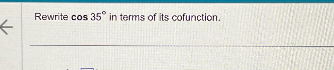 Solved Rewrite cos35° ﻿in terms of its cofunction. | Chegg.com