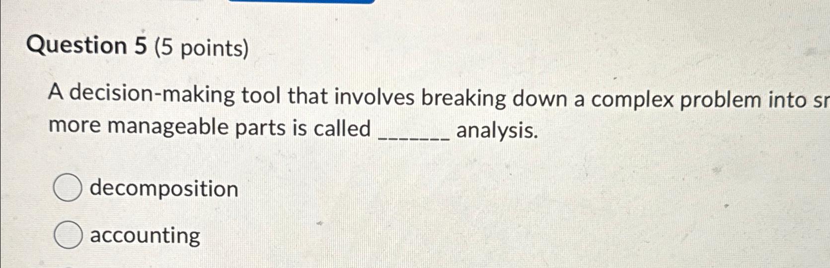 Solved Question 5 (5 points)A decision-making tool that | Chegg.com Solved Question 5 (5 points)A decision-making tool that | Chegg.com