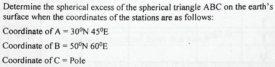 Solved Determine the spherical excess of the spherical | Chegg.com