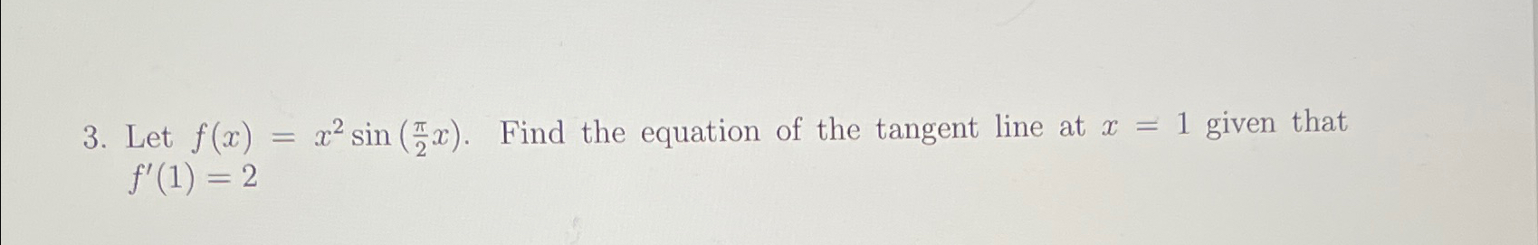 Solved Let f(x)=x2sin(π2x). ﻿Find the equation of the | Chegg.com