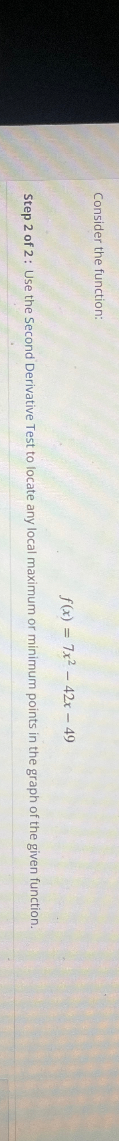 Solved Consider the function:f(x)=7x2-42x-49Step 2 ﻿of 2: | Chegg.com