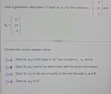Solved Give a geometric description of Span {v1,v2} ﻿for the | Chegg.com
