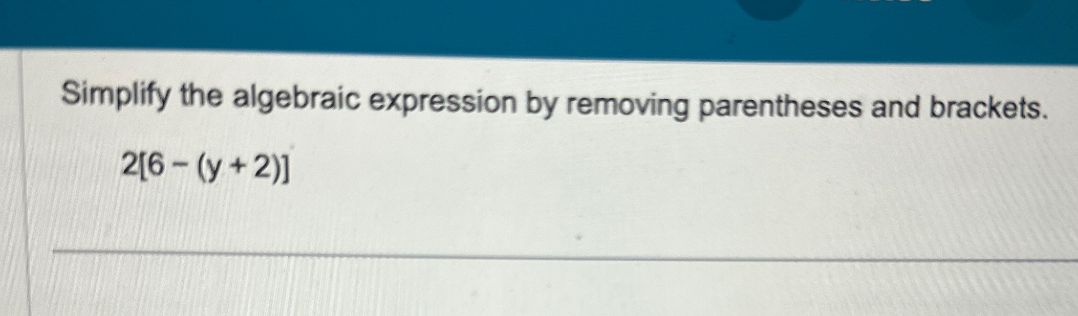 Solved Simplify the algebraic expression by removing | Chegg.com