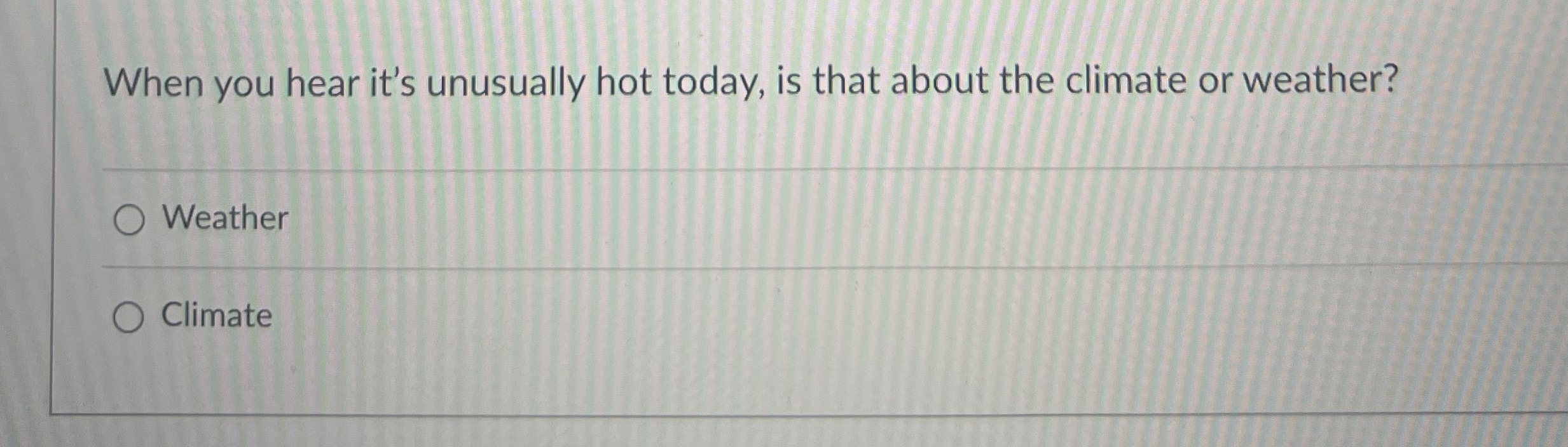Solved When you hear it's unusually hot today, is that about | Chegg.com