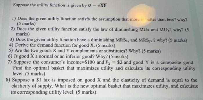 Solved Suppose the utility function is given by U = √XY 1) | Chegg.com