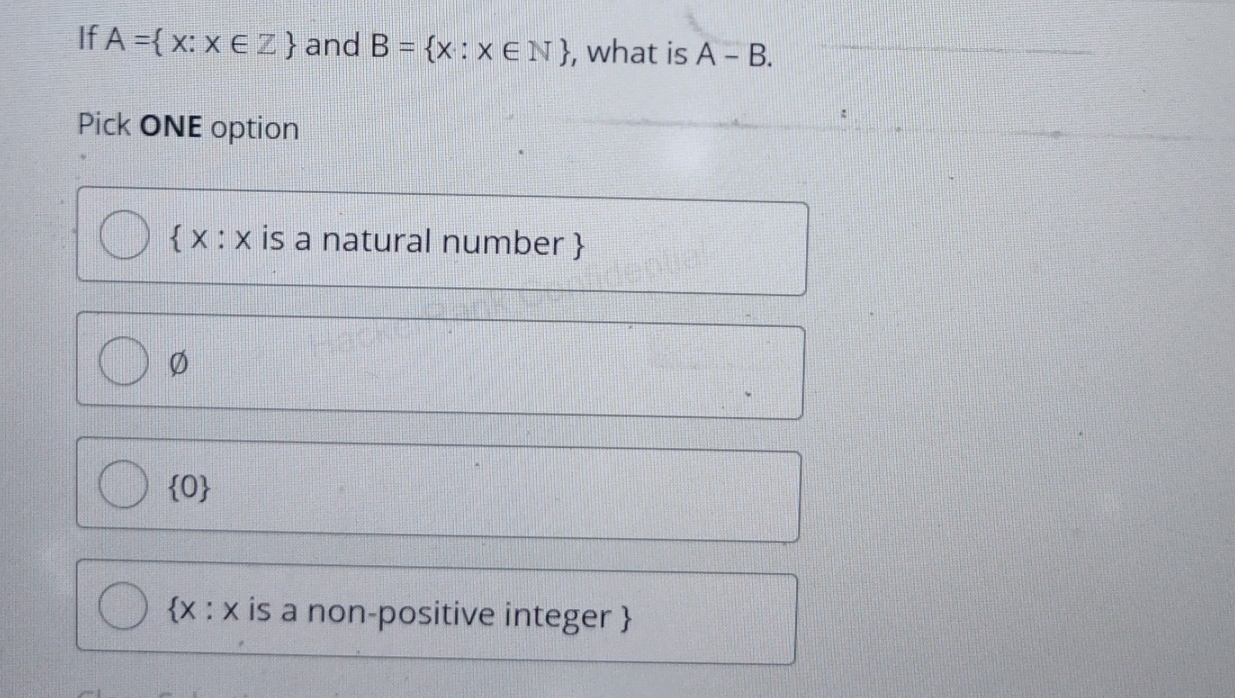 Solved If A={x:xinZ} ﻿and B={x:xinN}, ﻿what is A-B.Pick ONE | Chegg.com