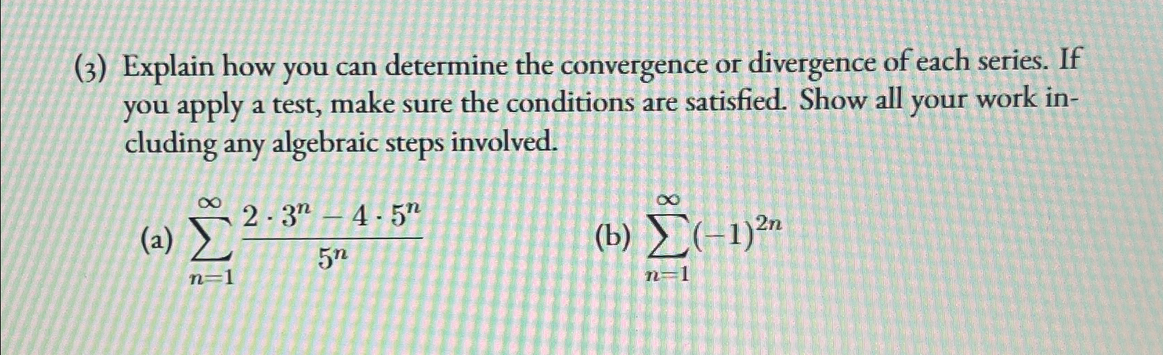 Solved (3) ﻿Explain how you can determine the convergence or | Chegg.com