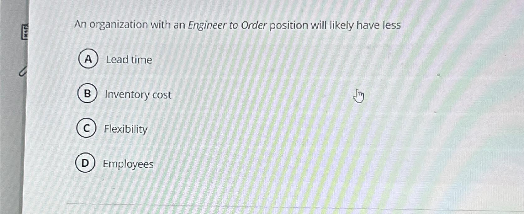 Solved An organization with an Engineer to Order position | Chegg.com