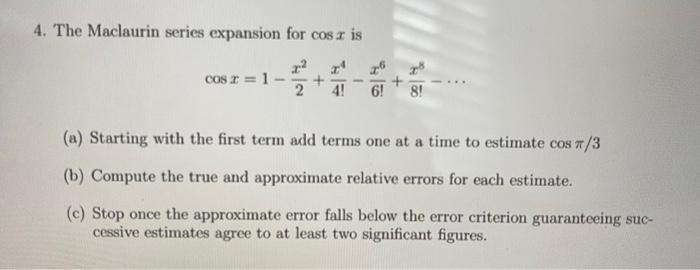 Solved 4 The Maclaurin Series Expansion For Cosx Is
