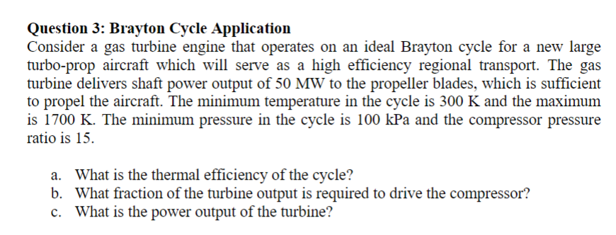 Solved Question 3: Brayton Cycle ApplicationConsider a gas | Chegg.com