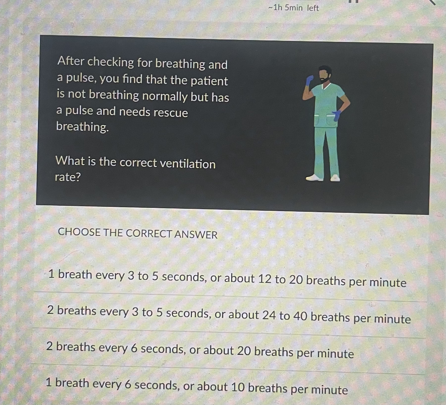 Solved CHOOSE THE CORRECT ANSWER1 ﻿breath every 3 ﻿to 5 | Chegg.com