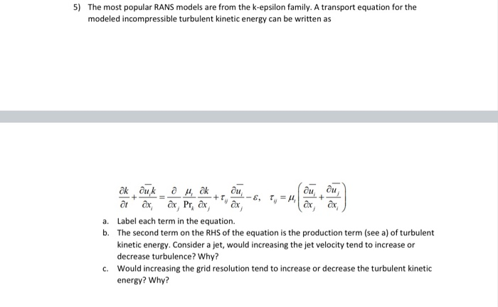 Solved 5) The most popular RANS models are from the | Chegg.com