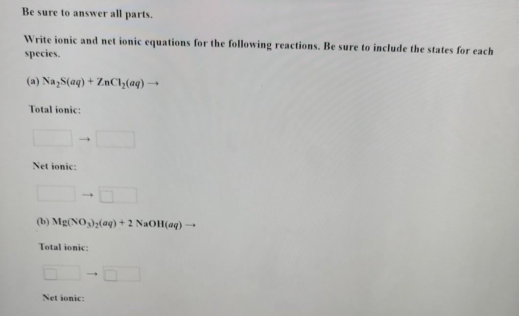 Solved Be sure to answer all parts. Write ionic and net | Chegg.com