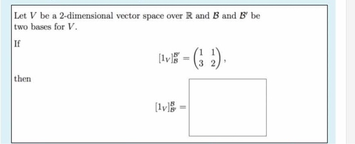 Solved Let V be a 2-dimensional vector space over R and B | Chegg.com
