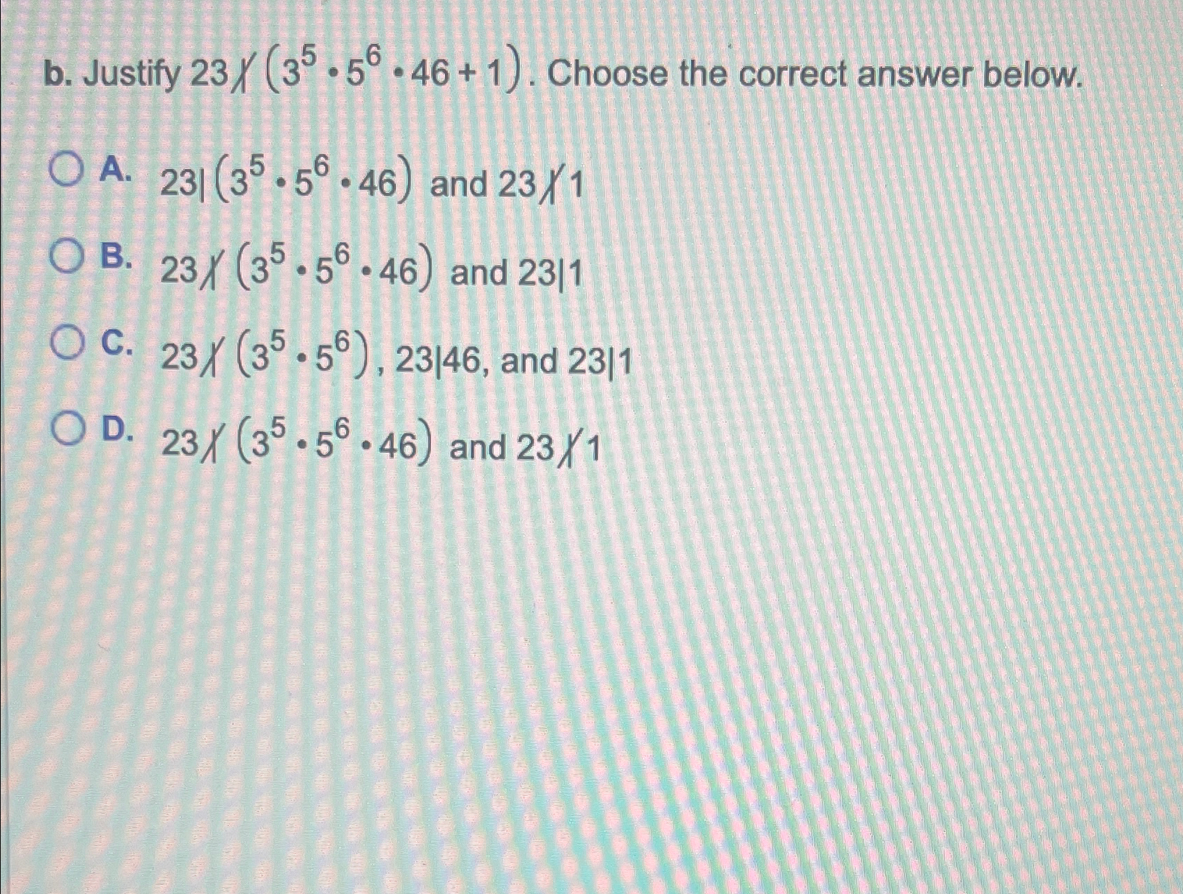 Solved b. ﻿Justify 23×(35*56*46+1). ﻿Choose the correct | Chegg.com