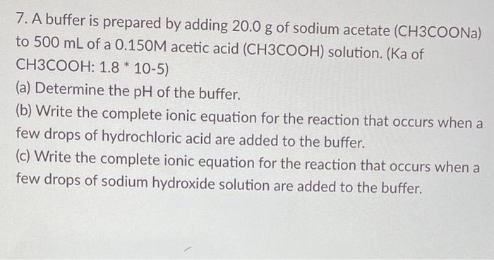 Solved 7. A buffer is prepared by adding 20.0 g of sodium | Chegg.com