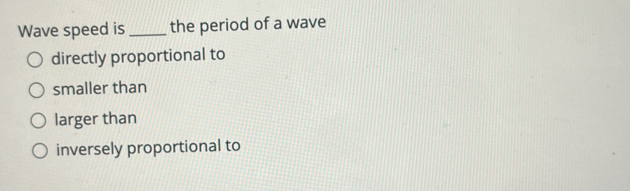 Solved Wave speed isthe period of a wavedirectly | Chegg.com